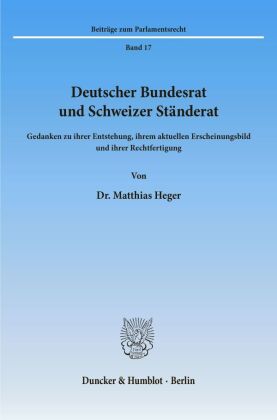 Deutscher Bundesrat und Schweizer Ständerat. von Matthias Heger | ISBN 978-3-428-06756-5 | Buch ...