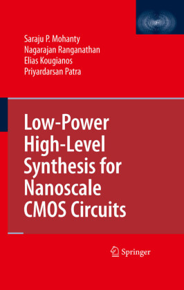 Low-Power High-Level Synthesis for Nanoscale CMOS Circuits von Saraju P. Mohanty, Nagarajan ...