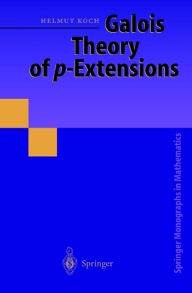 Galois Theory of p-Extensions von Helmut Koch | ISBN 978-3-642-07817-0 ...