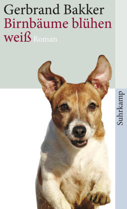 Birnbäume blühen weiß von Gerbrand Bakker | ISBN 978-3-518-73100-0 | E ...