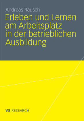 Erleben und Lernen am Arbeitsplatz in der betrieblichen Ausbildung von ...