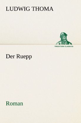 Der Ruepp von Ludwig Thoma | ISBN 978-3-8424-1714-4 | Buch online kaufen