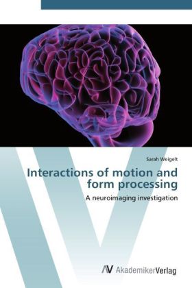 Interactions of motion and form processing von Sarah Weigelt | ISBN 978 ...