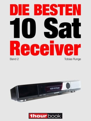 Die besten 10 Sat-Receiver (Band 2) von Tobias Runge und Dirk Weyel ...