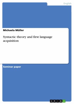 Syntactic theory and first language acquisition von Michaela Müller | ISBN 978-3-638-17097-0 | E ...