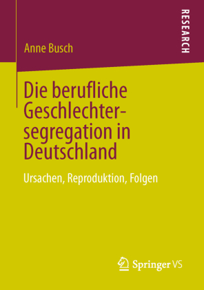 Die berufliche Geschlechtersegregation in Deutschland von Anne Busch ...
