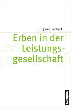 Erben in der Leistungsgesellschaft von Jens Beckert | ISBN 978-3-593 ...