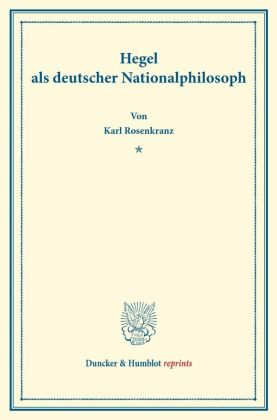 Hegel als deutscher Nationalphilosoph. von Karl Rosenkranz | ISBN 978-3 ...