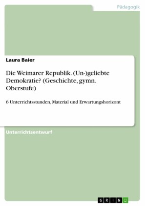 Die Weimarer Republik. (Un-)geliebte Demokratie? (Geschichte, gymn ...