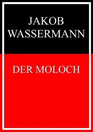 Der Moloch von Jakob Wassermann | ISBN 978-3-7392-1911-0 | E-Book ...