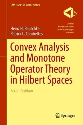 Convex Analysis and Monotone Operator Theory in Hilbert Spaces von Heinz H. Bauschke und Patrick ...