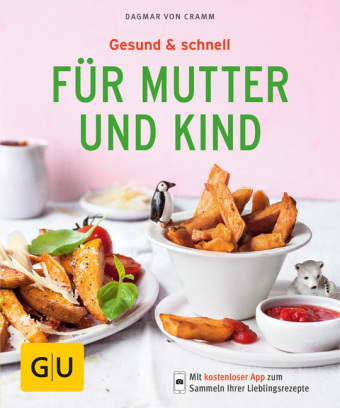 Gesund & schnell für Mutter und Kind von Dagmar von Cramm | ISBN 978-3 ...