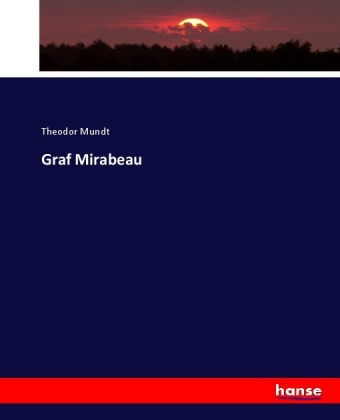 Graf Mirabeau von Theodor Mundt | ISBN 978-3-7446-5855-3 | Buch online ...