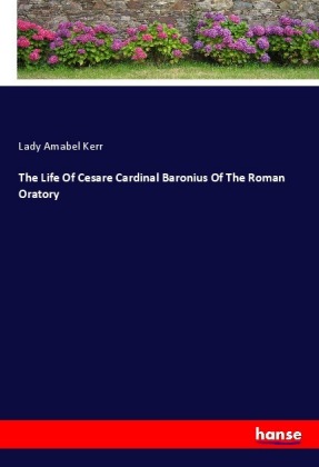 The Life Of Cesare Cardinal Baronius Of The Roman Oratory - Michaelsbund