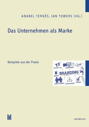 Das Unternehmen als Marke von Anabel Ternès und Ian Towers | ISBN 978-3 ...