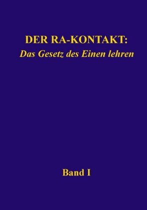 Der Ra-Kontakt: Das Gesetz des Einen lehren von Carla Rückert, Don ...
