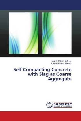 Self Compacting Concrete with Slag as Coarse Aggregate von Gopal Charan ...