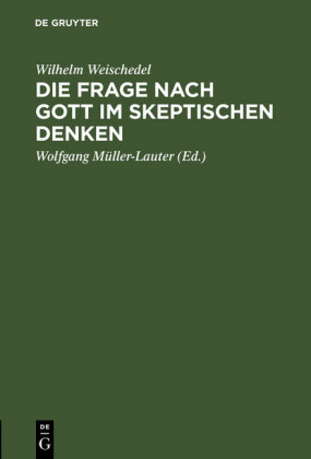 Die Frage nach Gott im skeptischen Denken von Wilhelm Weischedel | ISBN ...