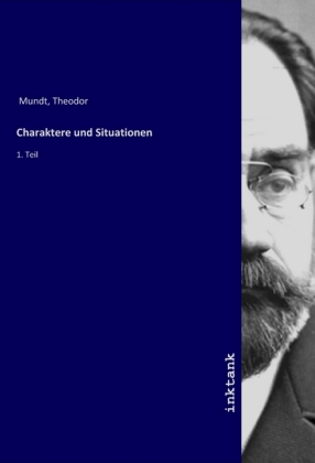 Charaktere und Situationen von Theodor Mundt | ISBN 978-3-7477-1283-2 ...