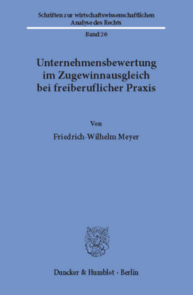 Unternehmensbewertung im Zugewinnausgleich bei freiberuflicher Praxis. von Friedrich-Wilhelm ...