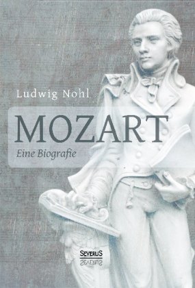 Mozart. Eine Biografie von Ludwig Nohl | ISBN 978-3-96345-269-7 | Buch ...