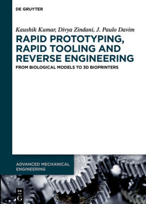 Rapid Prototyping, Rapid Tooling and Reverse Engineering von Kaushik ...