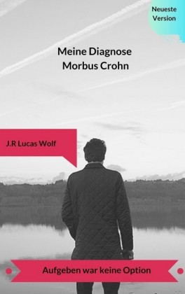 Meine Diagnose Morbus Crohn von J. R Lucas Wolf | ISBN 978-3-7504-6301 ...