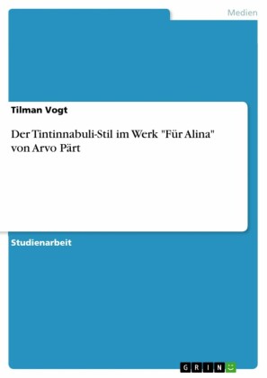 Der Tintinnabuli-Stil im Werk 'Für Alina' von Arvo Pärt von Tilman Vogt ...
