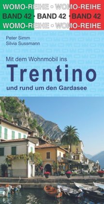 Mit dem Wohnmobil durchs Trentino und rund um den Gardasee von Peter ...