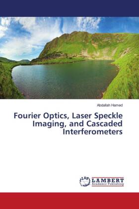 Fourier Optics, Laser Speckle Imaging, and Cascaded Interferometers - Michaelsbund
