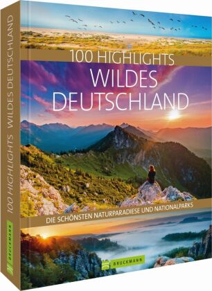 100 Highlights Wildes Deutschland von Jörg Berghoff, Judith Beck und ...
