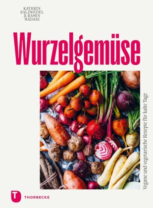 Wurzelgemüse von Kathrin Salzwedel und Ramin Madani | ISBN 978-3-7995 ...