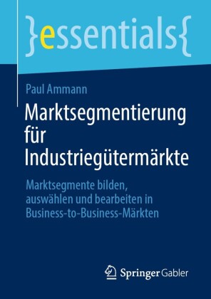 Marktsegmentierung für Industriegütermärkte von Paul Ammann | ISBN 978 ...