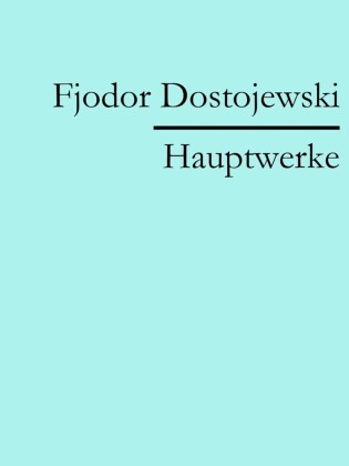 Fjodor Dostojewski: Hauptwerke von Fjodor M. Dostojewskij | ISBN 978-3 ...