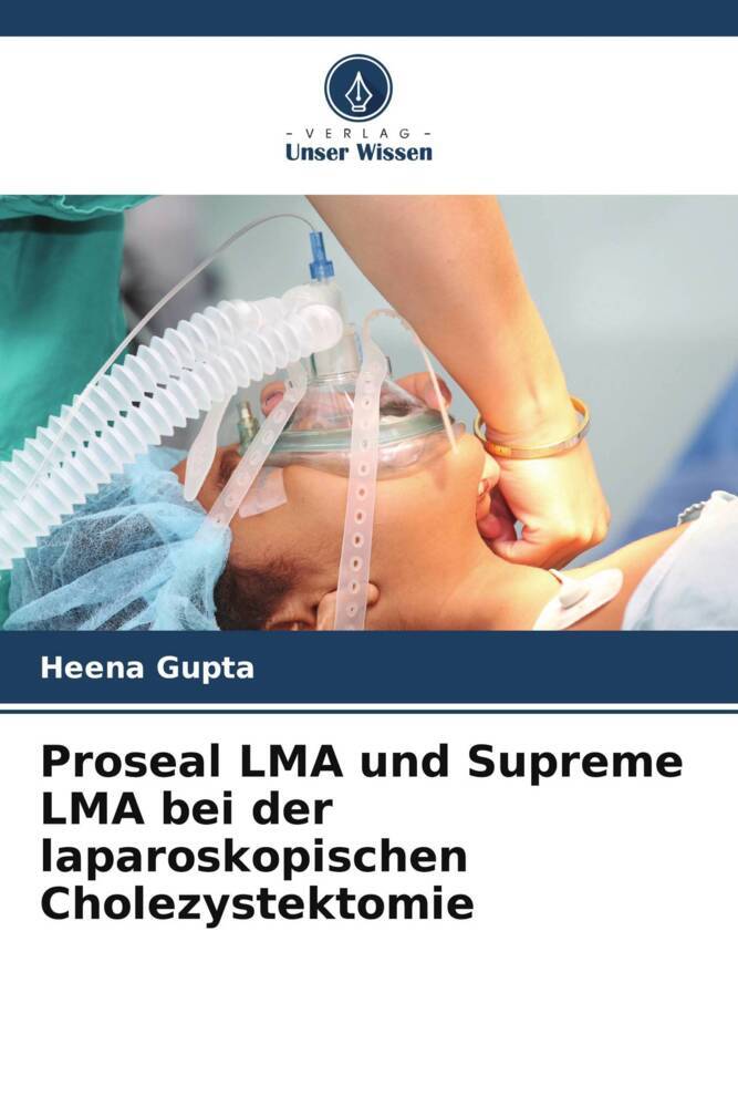 Proseal LMA und Supreme LMA bei der laparoskopischen Cholezystektomie ...
