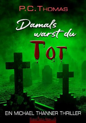 Damals warst du TOT von P. C. Thomas | ISBN 978-3-910619-03-6 | Buch ...